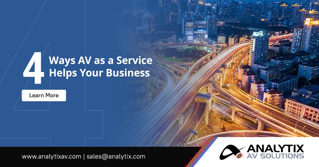 4 Ways AV as a Service Helps Your Business | Analytix AV