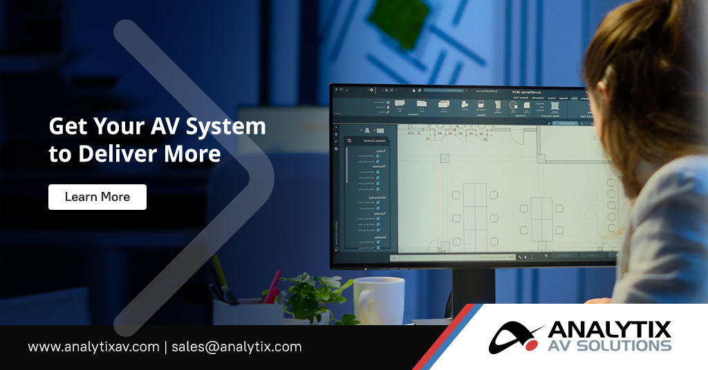 Get Your AV System to Deliver More | Analytix