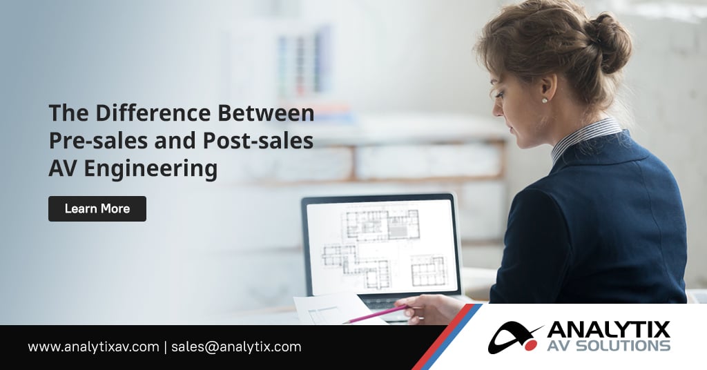 The Difference Between Pre-Sales Vs. Post-Sales AV Engineering